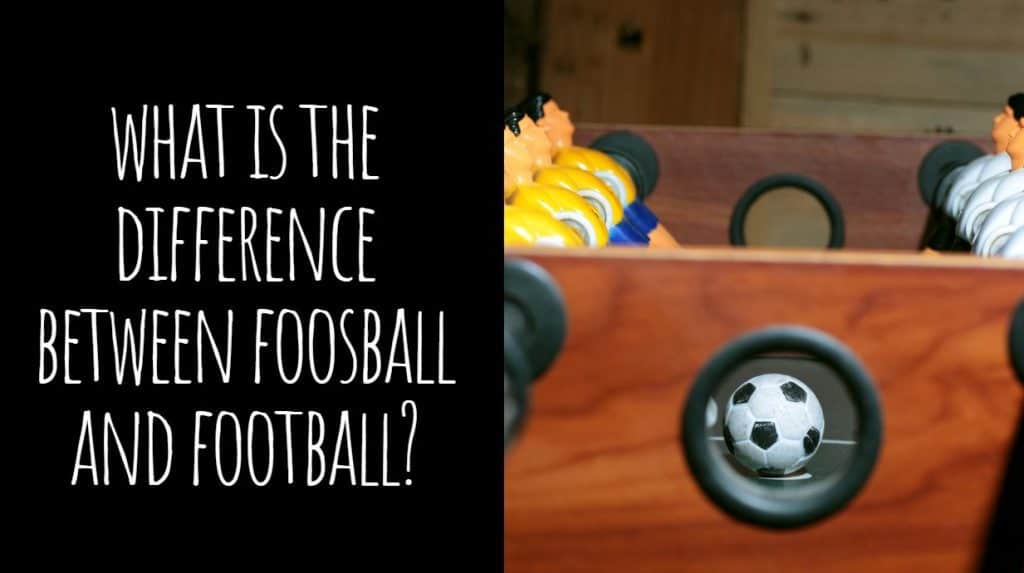 What is the Difference Between Foosball and Football?