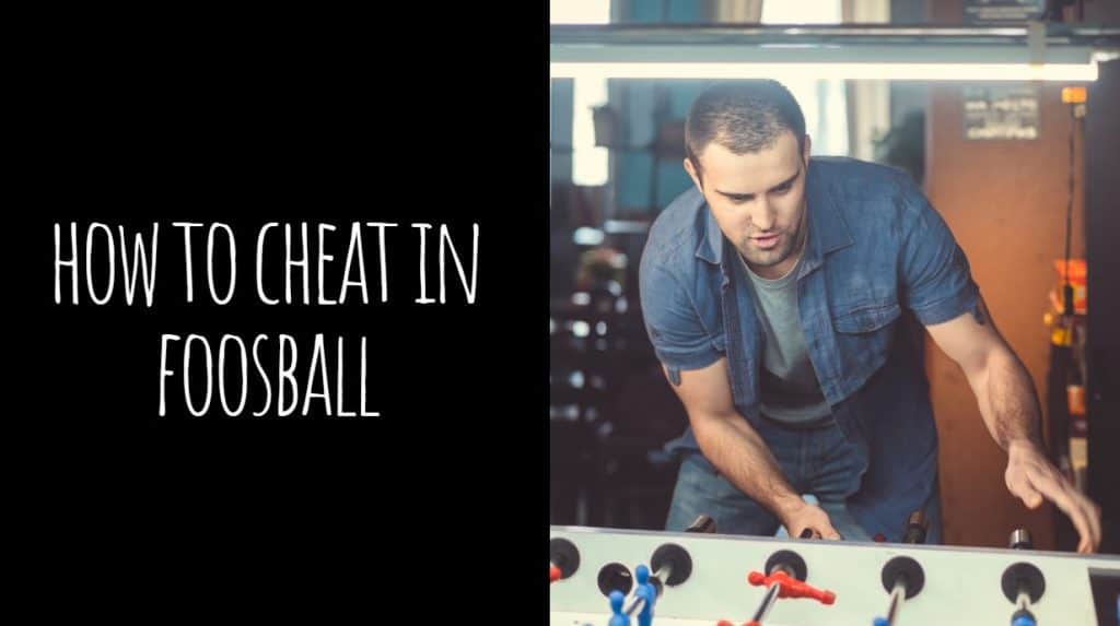 How to Cheat in Foosball (4 Ways and Why You Shouldn't Do Them)